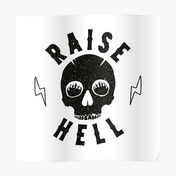 Raise Hell Posters | Redbubble