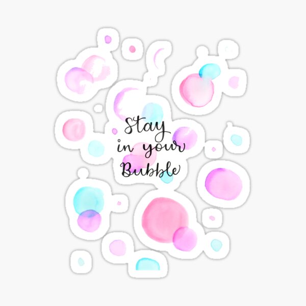 "Stay In your Bubble watercolour" Sticker by shannondoucette | Redbubble
