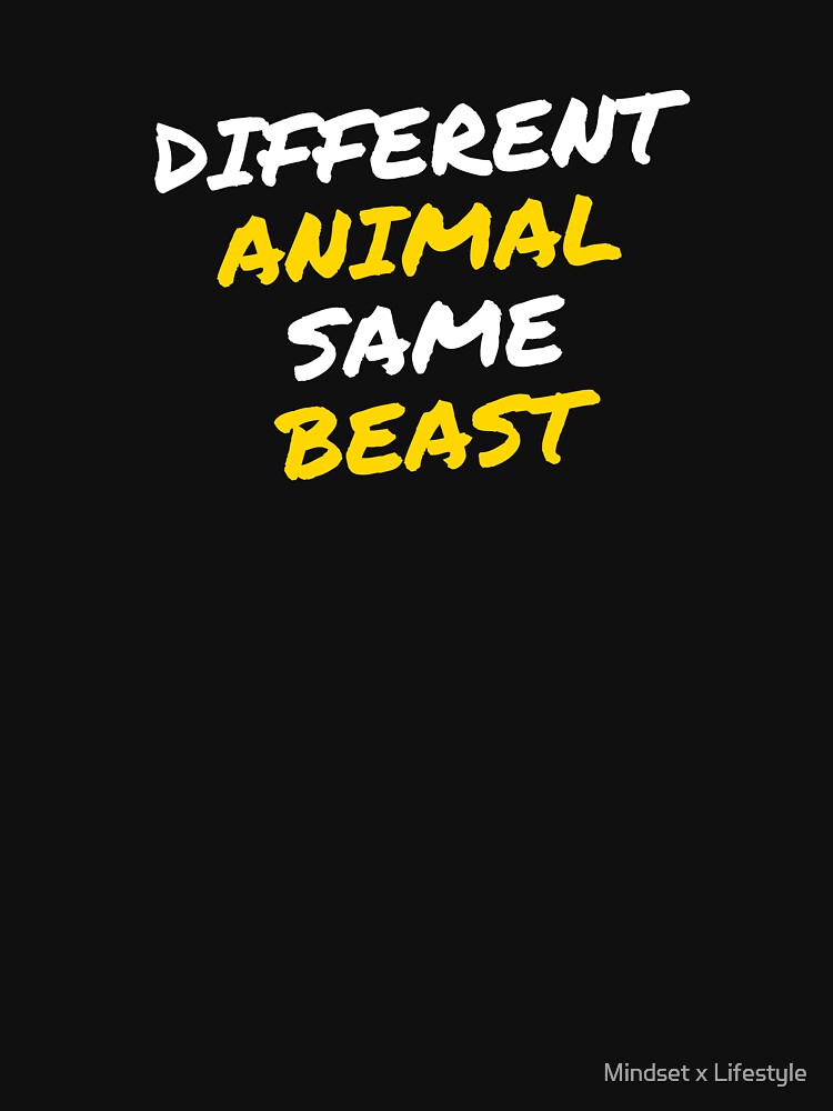"Different Animal Same Beast" T-shirt for Sale by mindsetxlife ...
