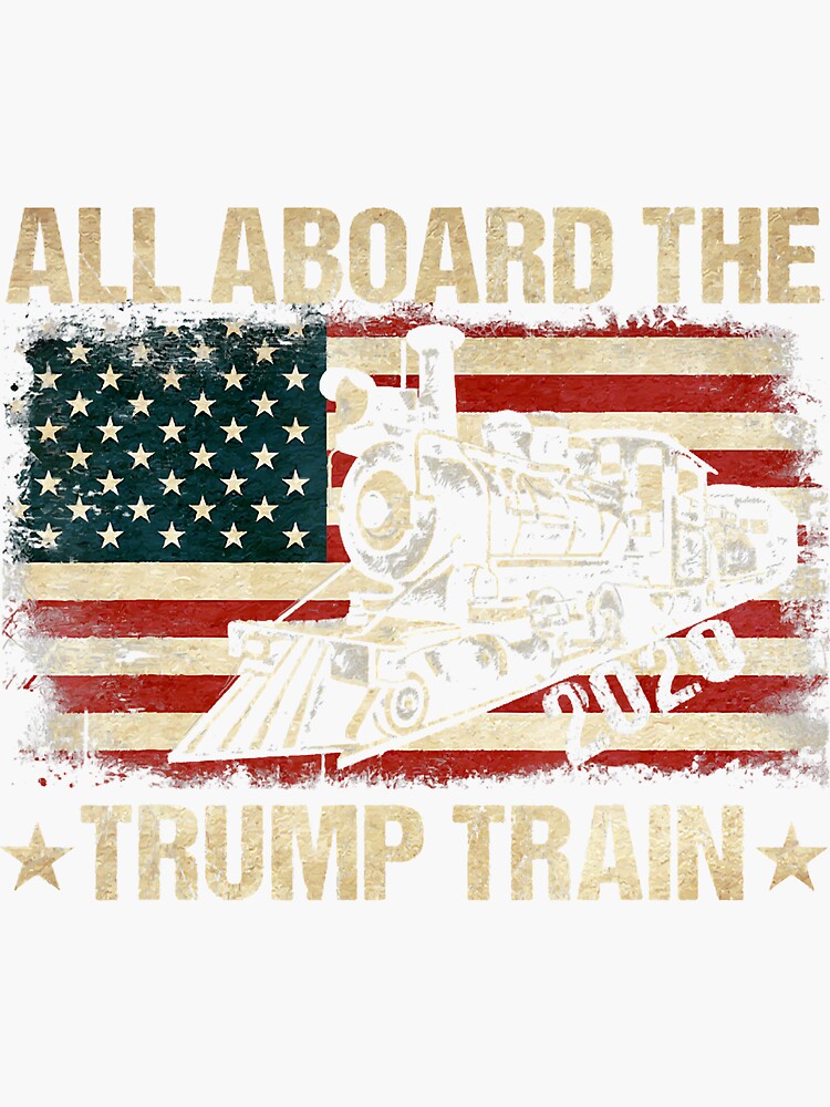 "All Aboard the Trump Train 2020 American Flag" Sticker by ...