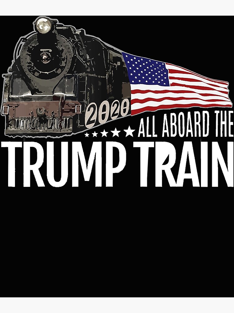 "All Aboard the Trump Train 2020 American Flag" Poster for Sale by ...
