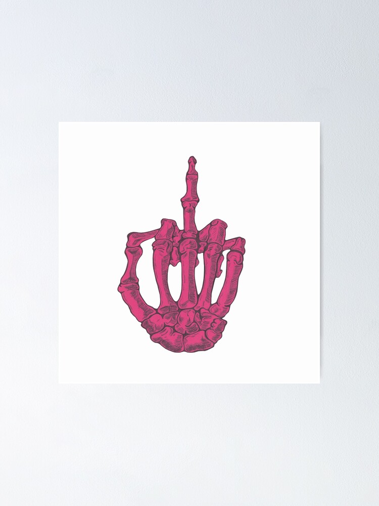 "Skeletal Middle Finger - Pink" Poster by BonesToAshes | Redbubble