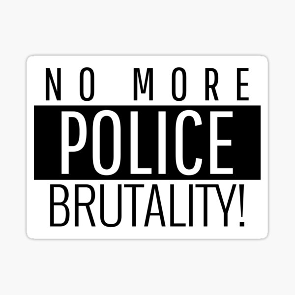 "No More Police Brutality!" Sticker for Sale by Morbidinvestor | Redbubble