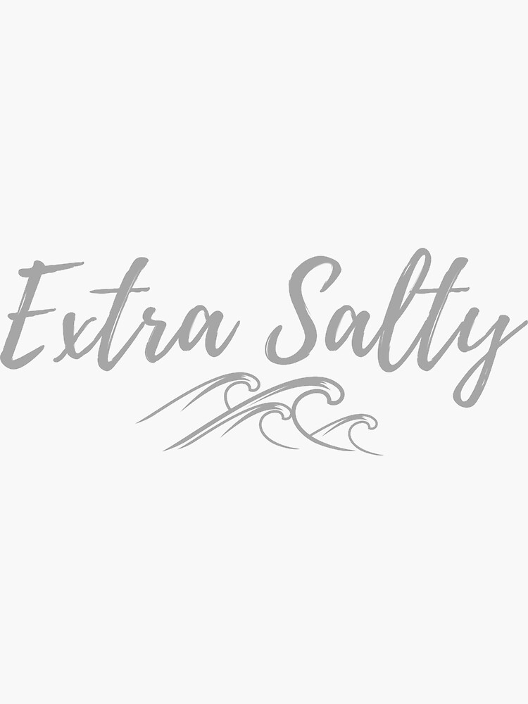 "Extra Salty" Sticker by HighVizDesigns | Redbubble