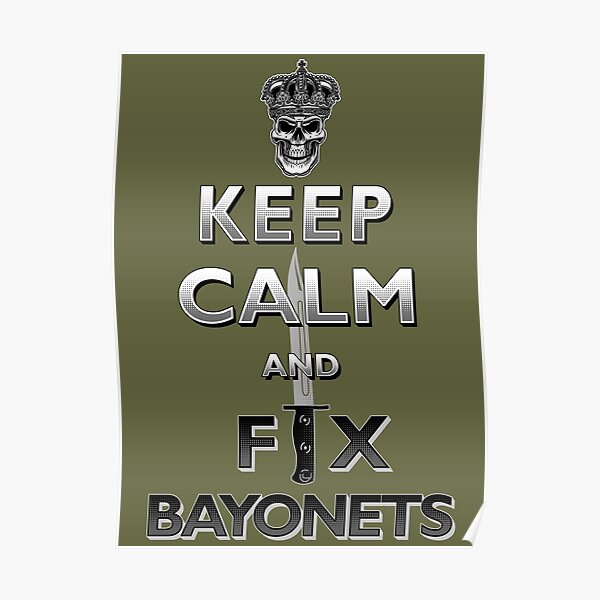 "Keep Calm and Fix Bayonets - SLR Bayonet" Poster for Sale by ...