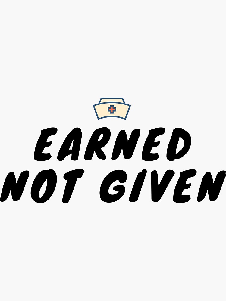 "Earned Not Given " Sticker for Sale by artclubcrew | Redbubble