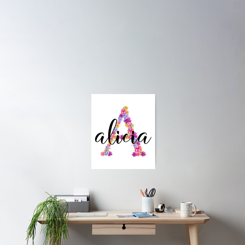 "Alicia Name + A Letter" Poster for Sale by bahjaghraf | Redbubble