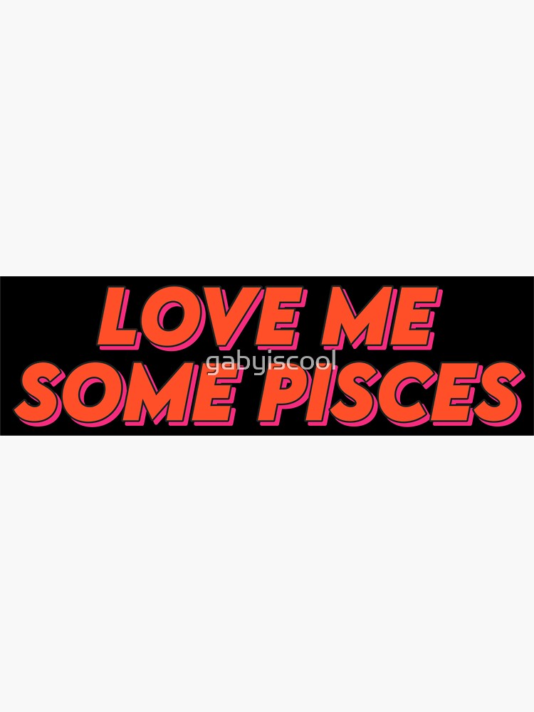 Love Me Some Pisces By Gabyiscool Sticker For Sale By Gabyiscool Redbubble