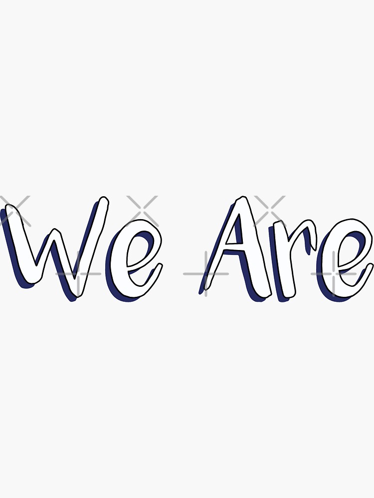 "We are" Sticker for Sale by gschudesigns15 | Redbubble
