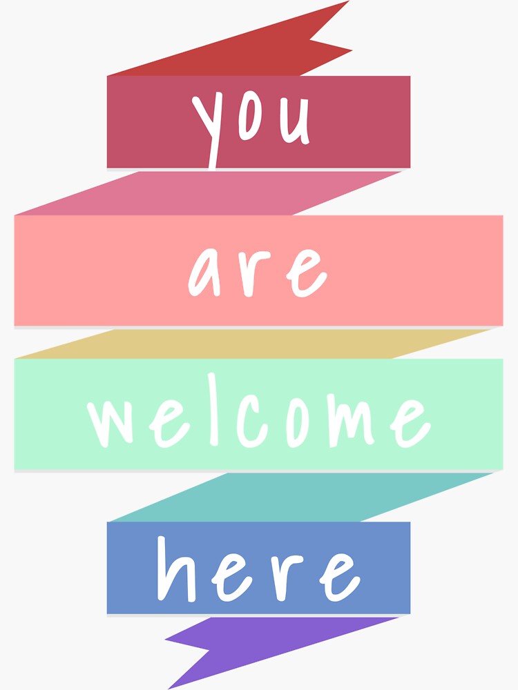 "You are Welcome Here" Sticker for Sale by lyoder728 | Redbubble