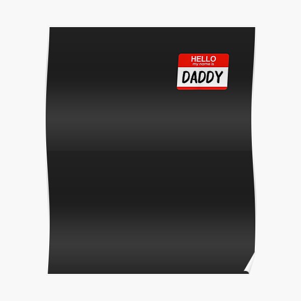 "Hello My Name is Daddy Funny Name Tag Costume " Poster for Sale by ...