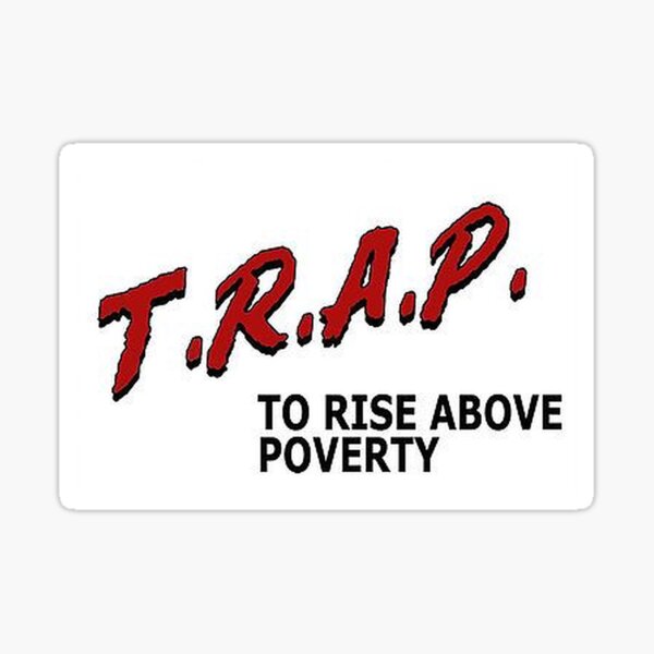 "Trap To Rise Above Poverty" Sticker by KushMink | Redbubble