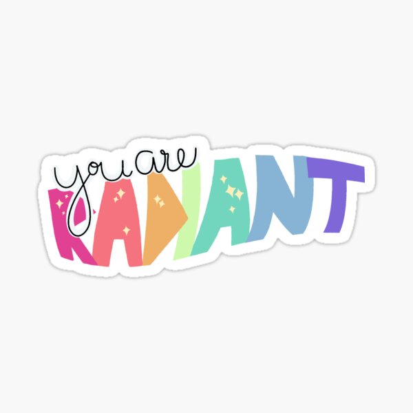 "You Are Radiant " Sticker by Justgoogleit | Redbubble