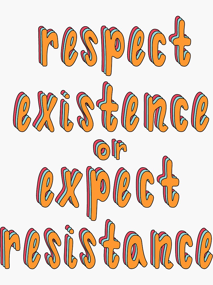 "respect existence or expect resistance" Sticker for Sale by carleyr2 ...