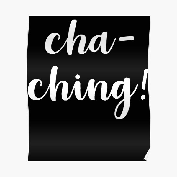 "Cha Ching" Poster by Hansgoossens | Redbubble