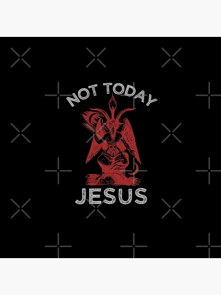 Not Today Jesus Satan Sigil Of Baphomet Funny Death Metal Parody