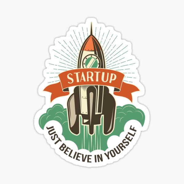 "Startup Just Believe in Yourself Inspirational Entrepreneur" Sticker ...