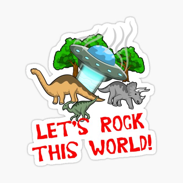 "LETS ROCK THIS WORLD " Sticker by Dwarf-Monkey | Redbubble