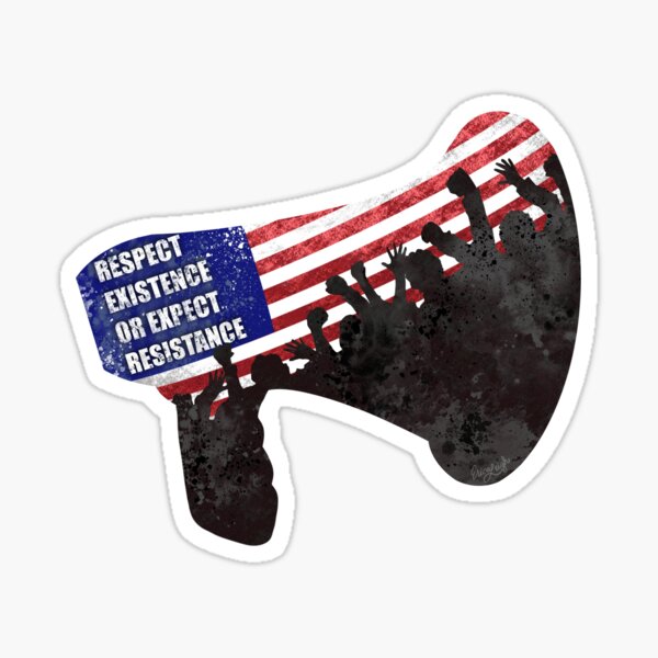 "Respect Existence or Expect Resistance" Sticker for Sale by ...