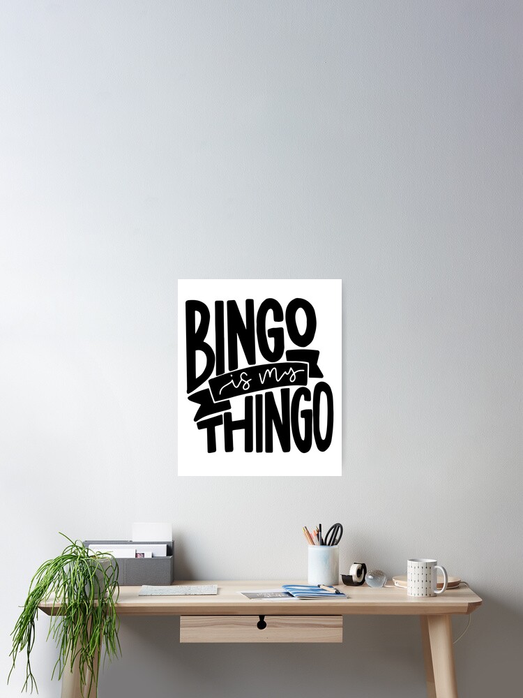 "Bingo Is My Thingo" Poster for Sale by prettyletters | Redbubble