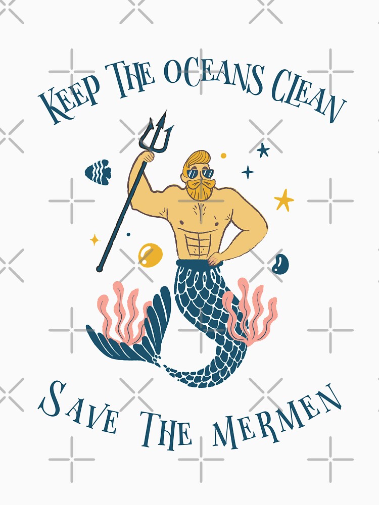 "Keep the Oceans Clean Save The Merman" T-shirt by awwsomegal | Redbubble
