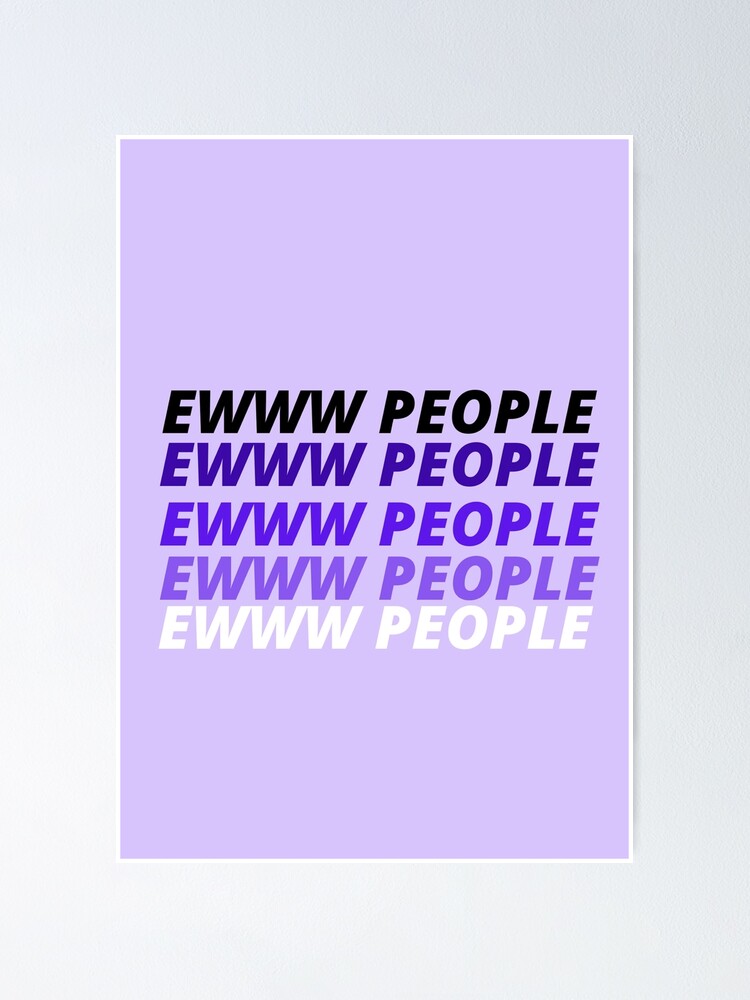 "ewww people" Poster for Sale by prachu2607 | Redbubble