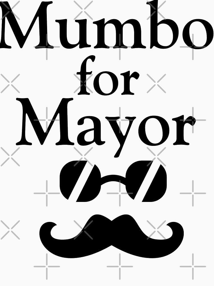 "Mumbo For Mayor " T-shirt for Sale by YourArtLand | Redbubble | mumbo ...