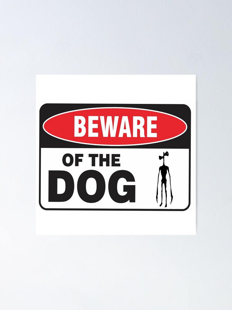 "Beware Of Dog Siren Head " Poster for Sale by Noah357 | Redbubble