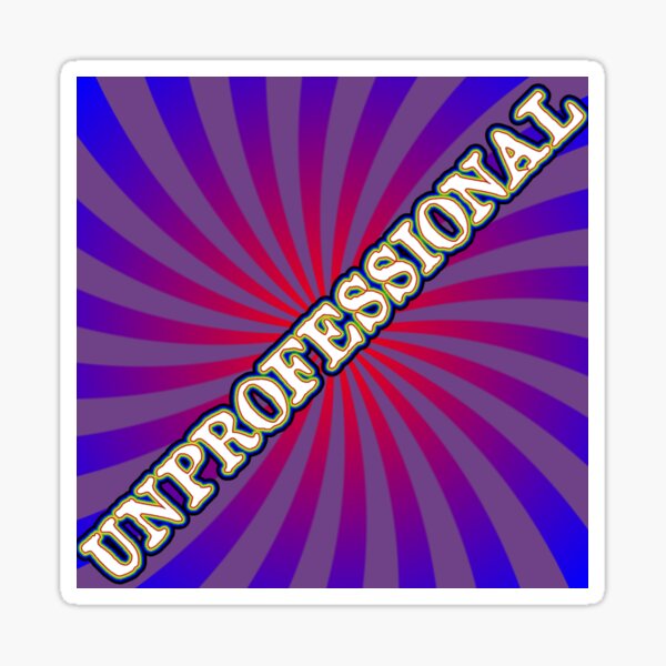 Unprofessional Gifts & Merchandise for Sale | Redbubble
