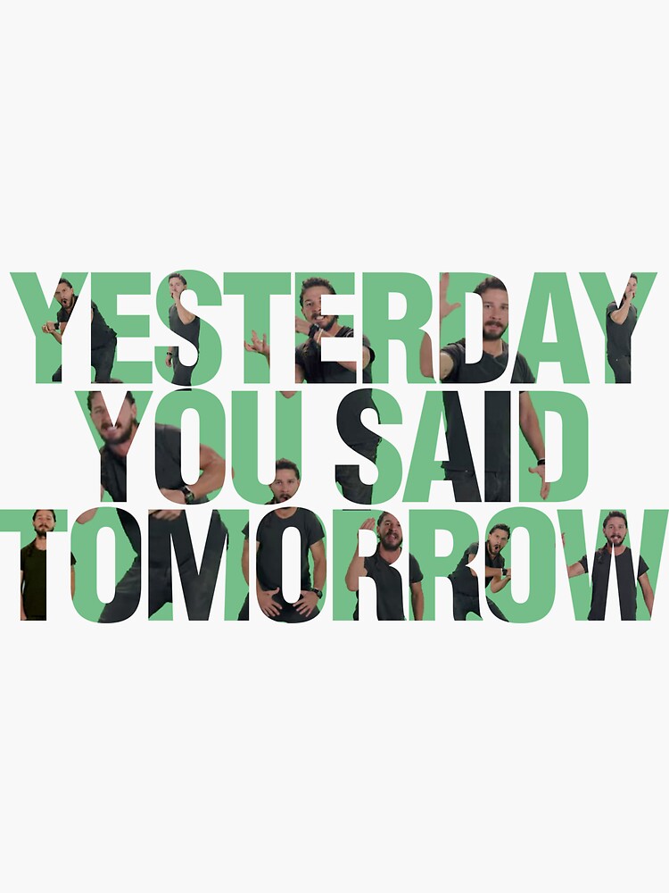 "Yesterday you said tomorrow - Shia Labeouf" Sticker for Sale by ...