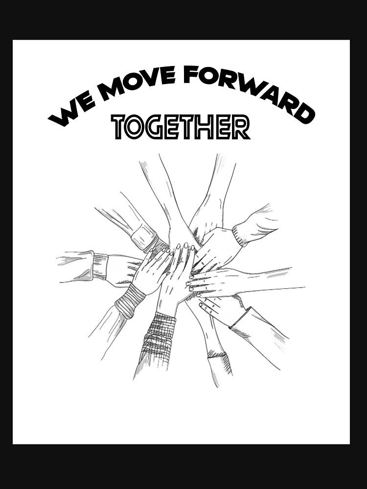 "We move forward TOGETHER" T-shirt by CONABI | Redbubble