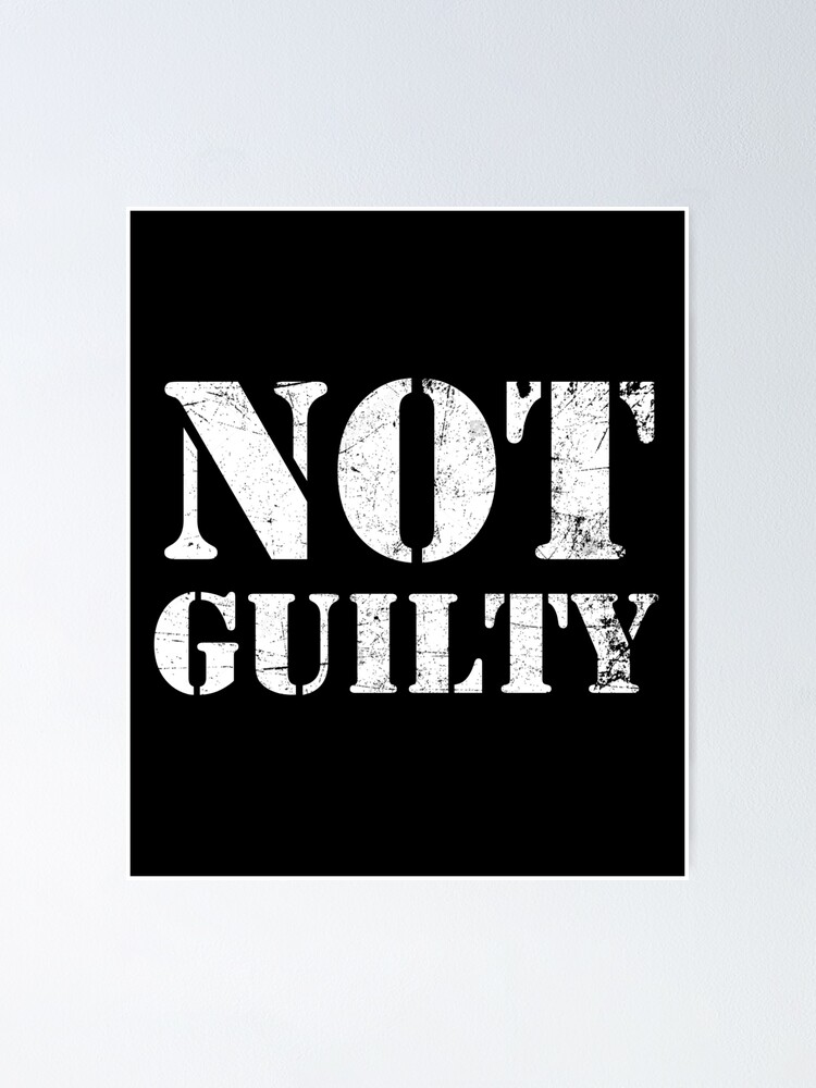 "Not Guilty" Poster by DrVx | Redbubble