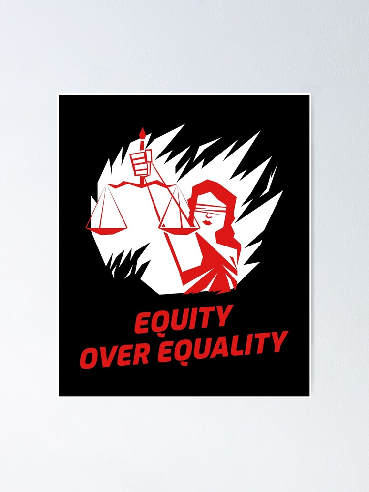 "Equity Over Equality" Poster for Sale by friendlyspoon | Redbubble