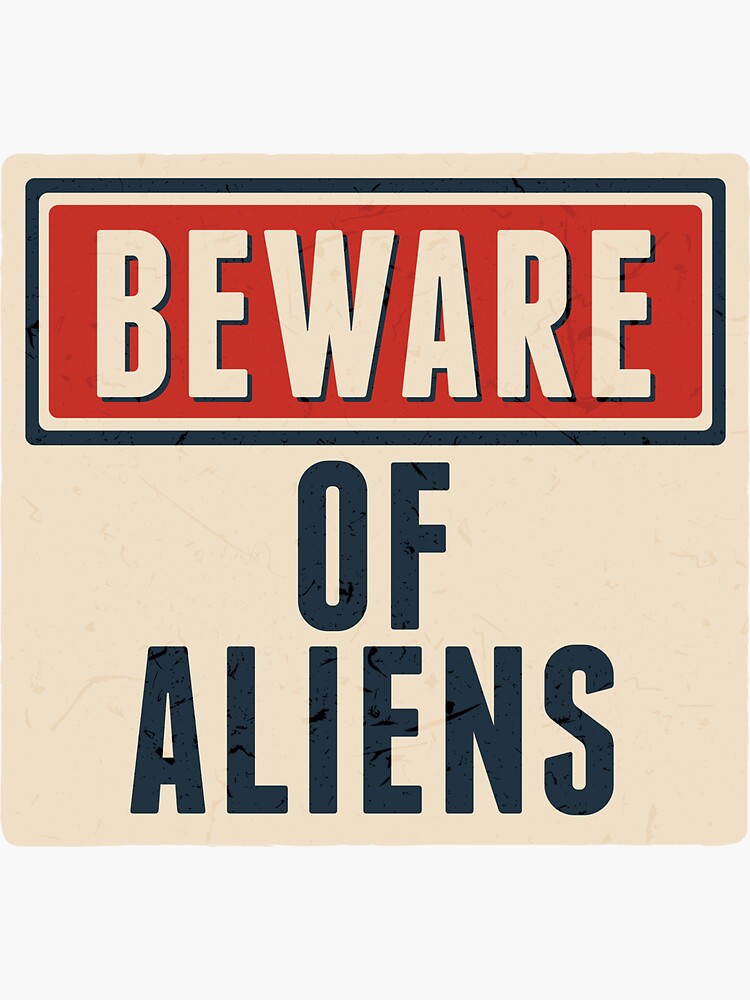 "Funny Beware of Aliens Sign" Sticker by Thread-n-Bones | Redbubble