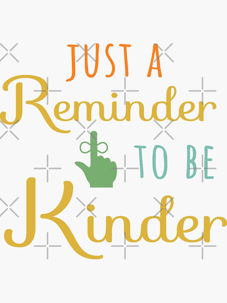 "Just A Reminder To Be Kinder Spread Message of Love" Sticker by ...