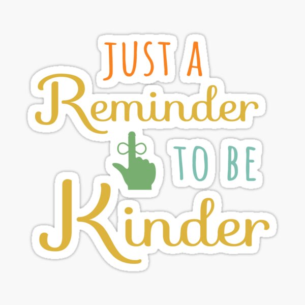 "Just A Reminder To Be Kinder Spread Message of Love" Sticker by ...