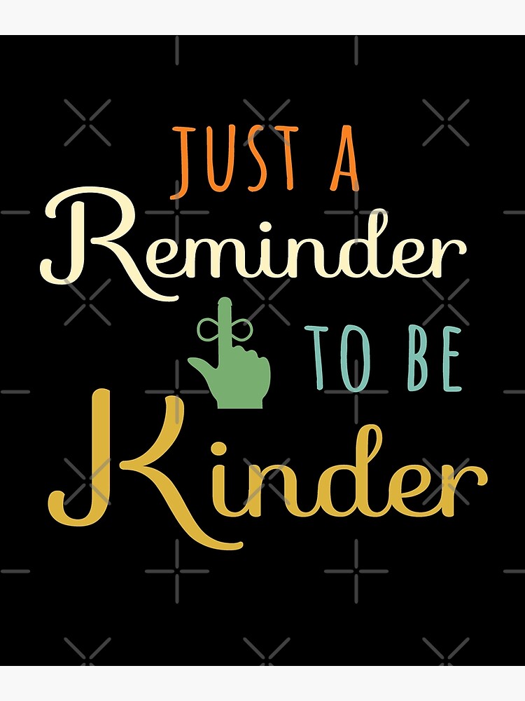 "Just A Reminder To Be Kinder Spread Message of Love" Poster by ...
