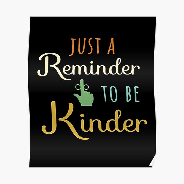"Just A Reminder To Be Kinder Spread Message of Love" Poster by ...