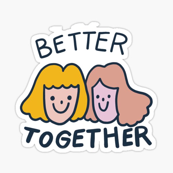 "Better together - women - girl" Sticker for Sale by Magicfox | Redbubble
