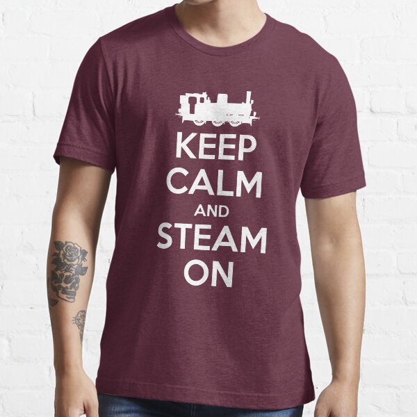 "Keep Calm and Steam On Steam Engine #2A" T-shirt for Sale by SC001 ...