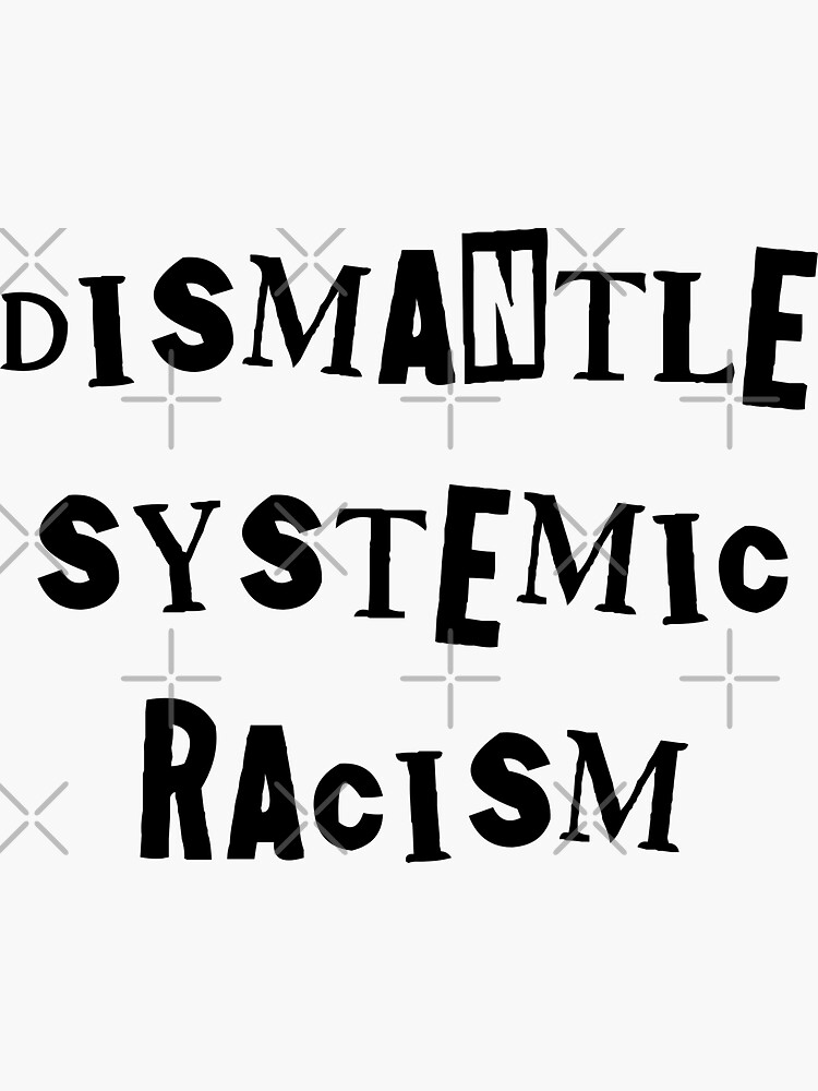 "dismantle systemic racism - shoplift font (black text)" Sticker by ...