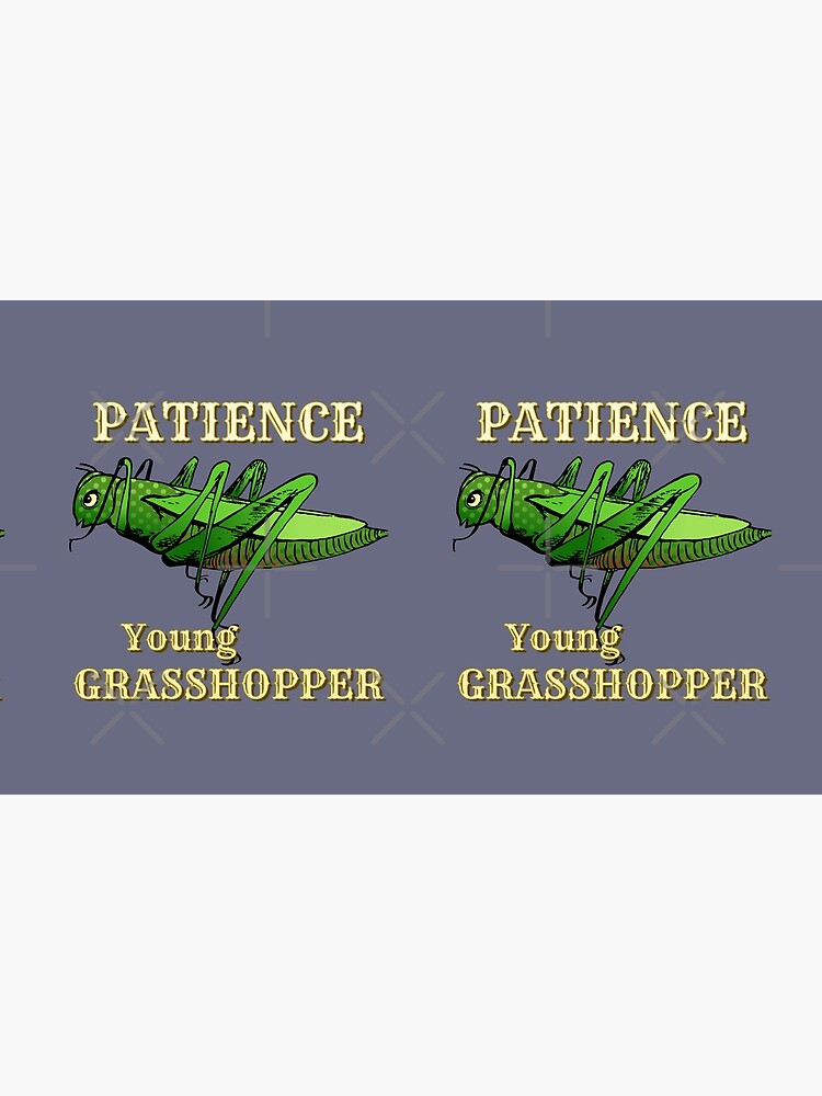 "Patience, Young Grasshopper - Patience is a Virtue" Coffee Mug by ...