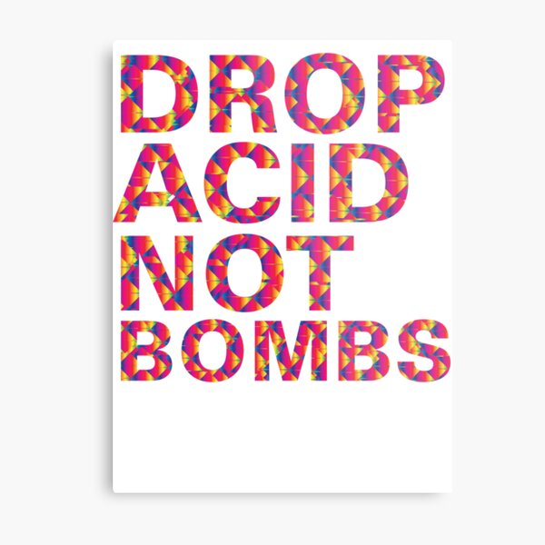 Drop Acid Not Bombs Wall Art | Redbubble
