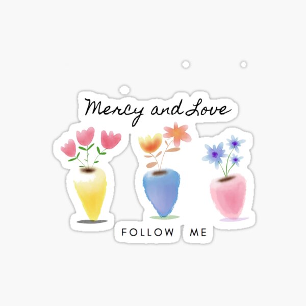 "Mercy and love follows me." Sticker by yyrom445 | Redbubble