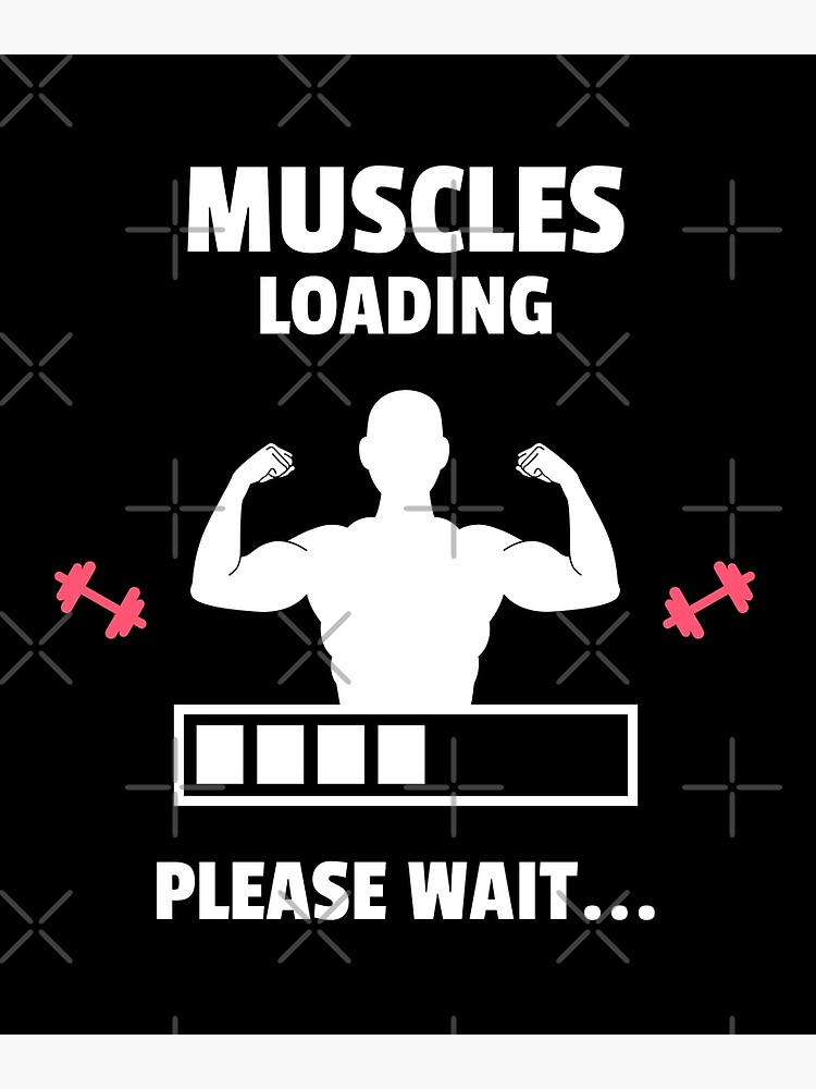 "Muscles Loading Please Wait - Funny Gym Lover" Poster for Sale by ...