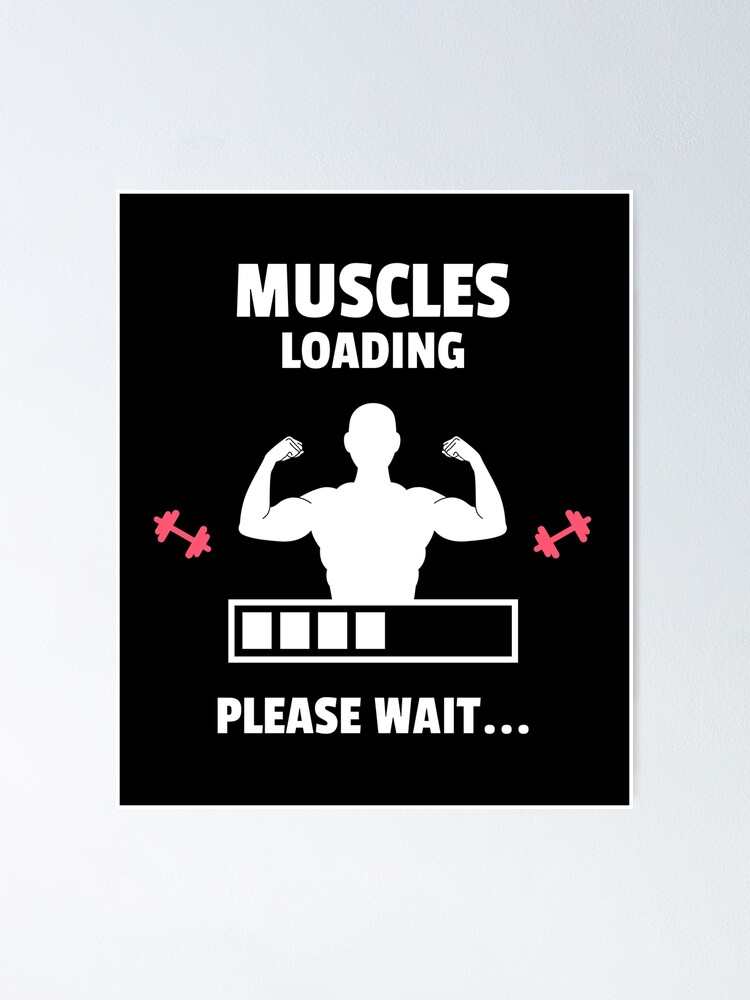 "Muscles Loading Please Wait - Funny Gym Lover" Poster for Sale by ...