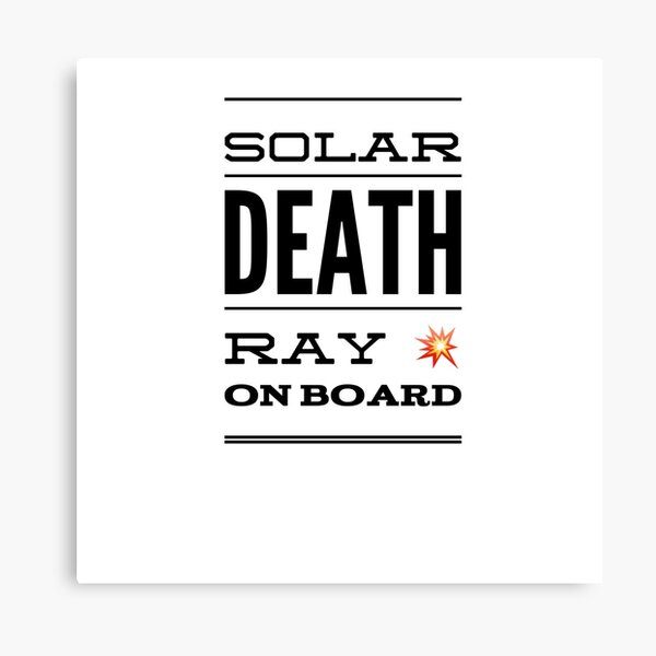 "Solar Death Ray On Board" Canvas Print for Sale by OfferHeat | Redbubble