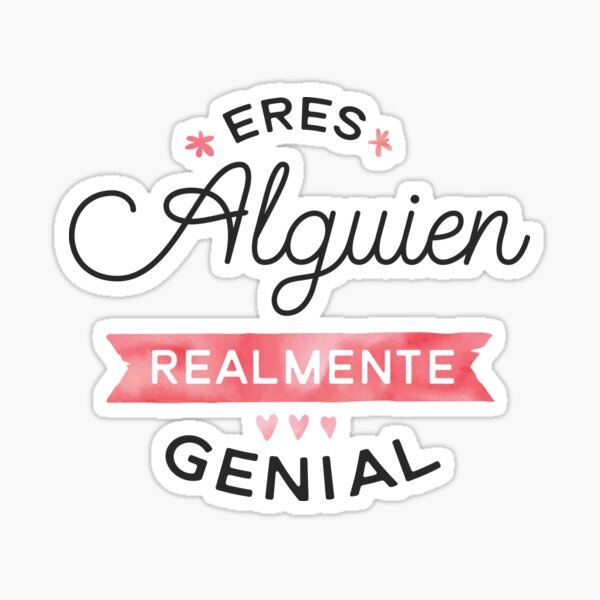 "Eres Alguien Realmente Genial" Sticker for Sale by junkydotcom | Redbubble