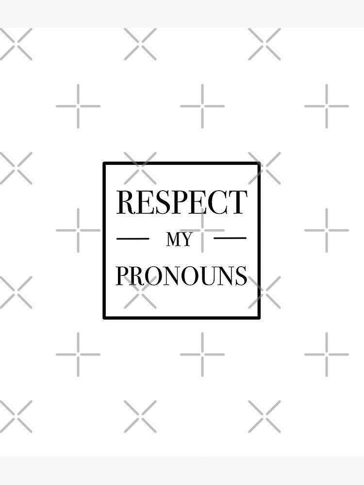 "RESPECT MY PRONOUNS Design (alternate)" Poster by wannabecorpse ...
