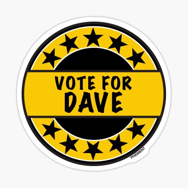 "VOTE FOR DAVE" Sticker for Sale by phigment-art | Redbubble